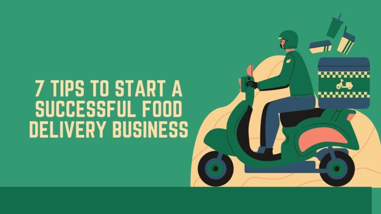 Food Delivery Business | 7 Tips to Start a Successful Food Business